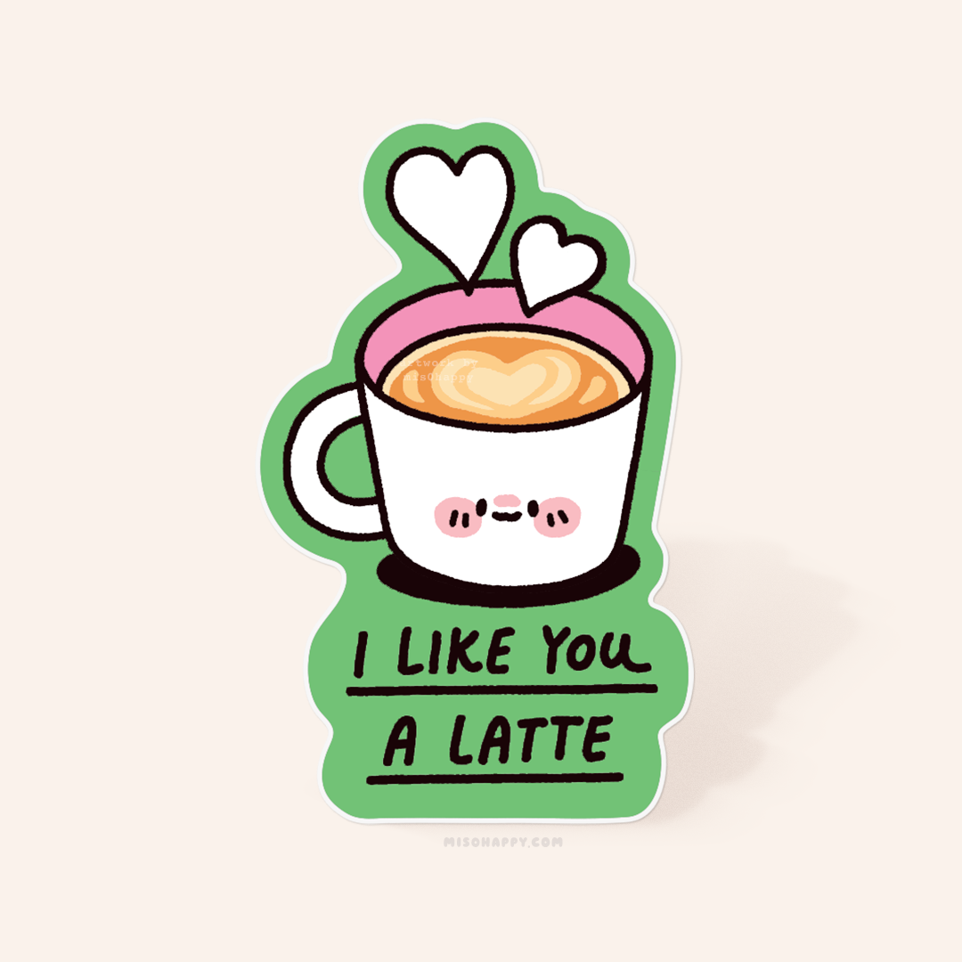 "I Like You a Latte" Sticker – MIS0HAPPY